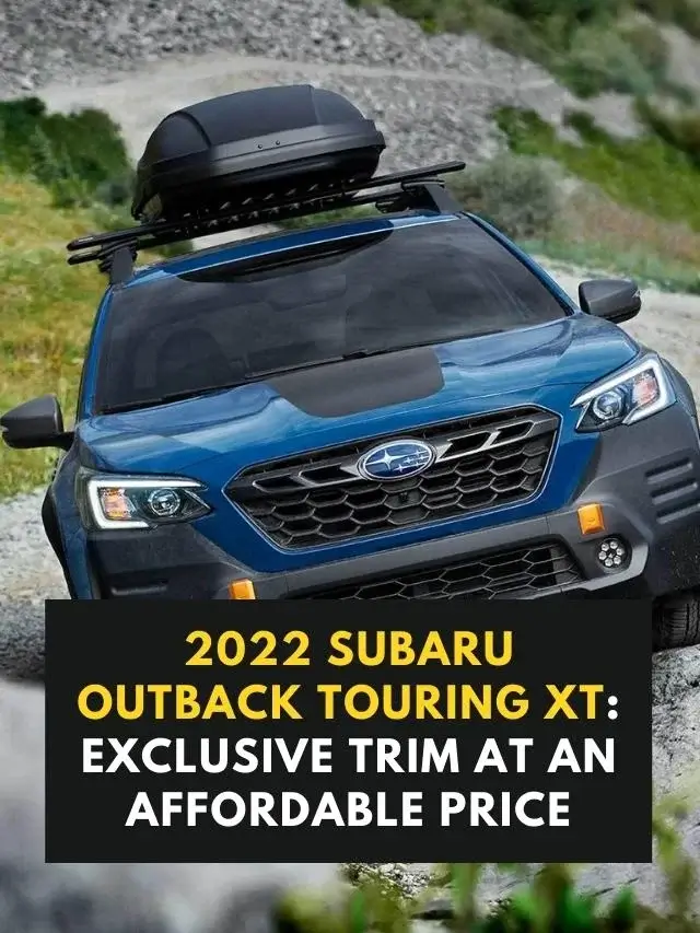2022 Subaru Outback Touring XT - Exclusive Trim at an Affordable Price ...