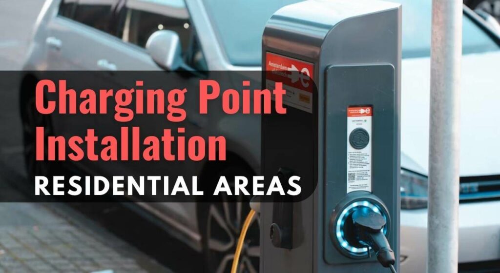 Charging Point Installation in Residential Areas