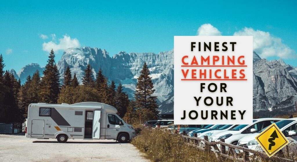 20 Finest Camping Vehicles for Your Journey