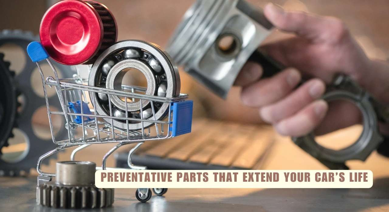 Preventative Car Parts to Extend Your Vehicle’s Life